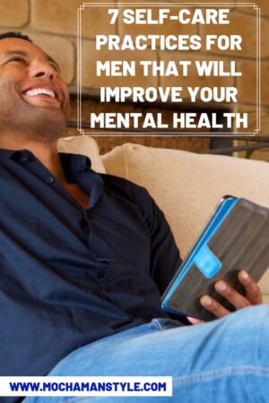 Self-Care for Men: 7 Practices That Will Improve Your Well-Being ...